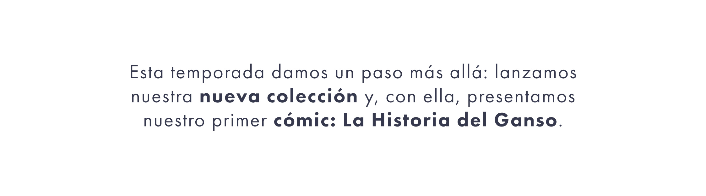 El Ganso® Comic - Collection | Colección OI25